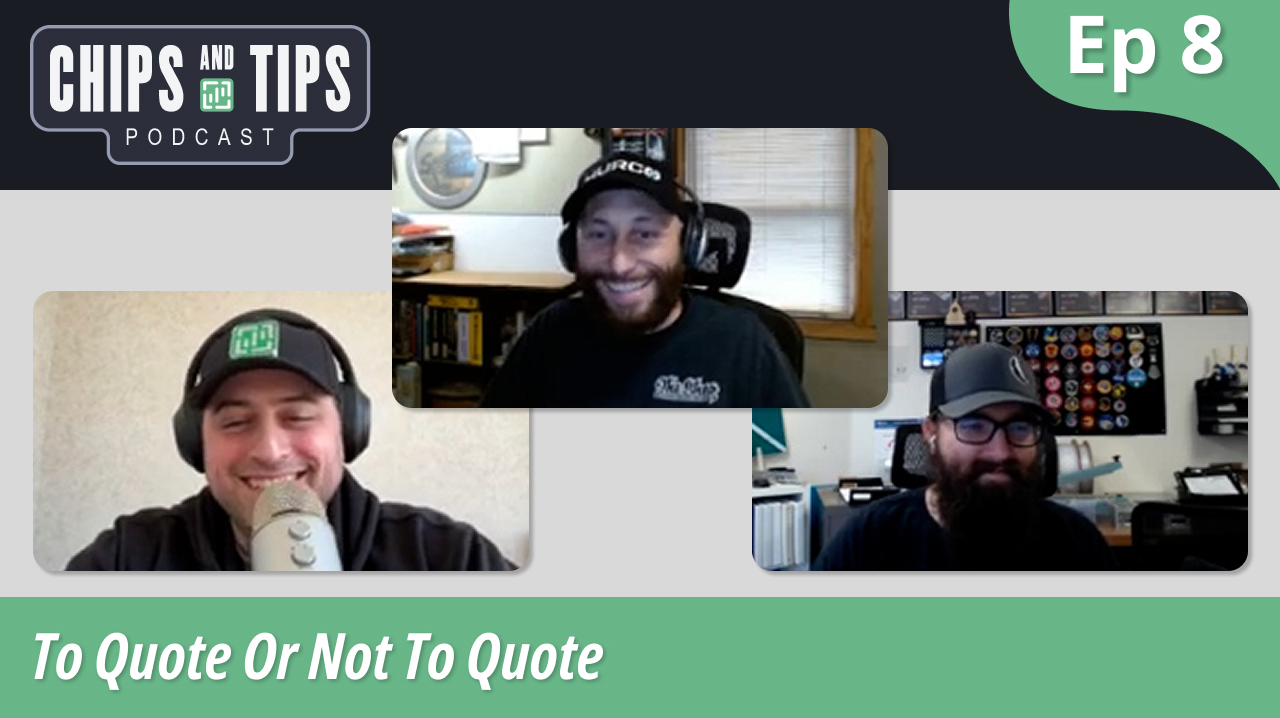 Episode 8 - To Quote Or Not To Quote? | Chips and Tips Podcast